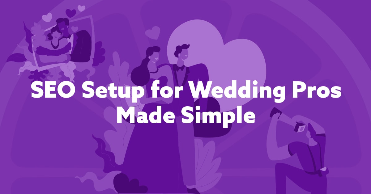 Attract more clients with our SEO Setup for Wedding Pros
